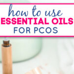 Essential Oils For PCOS- The Lowdown Seaside Sundays