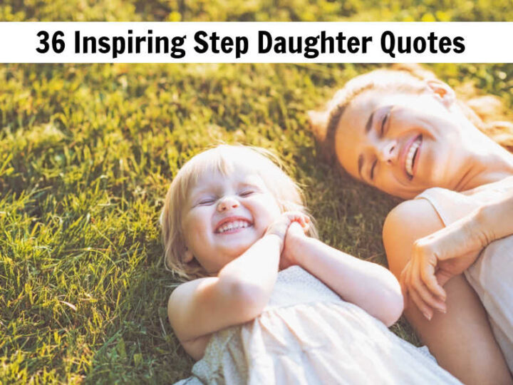 36 Step Daughter Quotes {Bonus Daughter Quotes You'll Love}