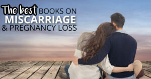 21 Best Books On Miscarriage And Pregnancy Loss