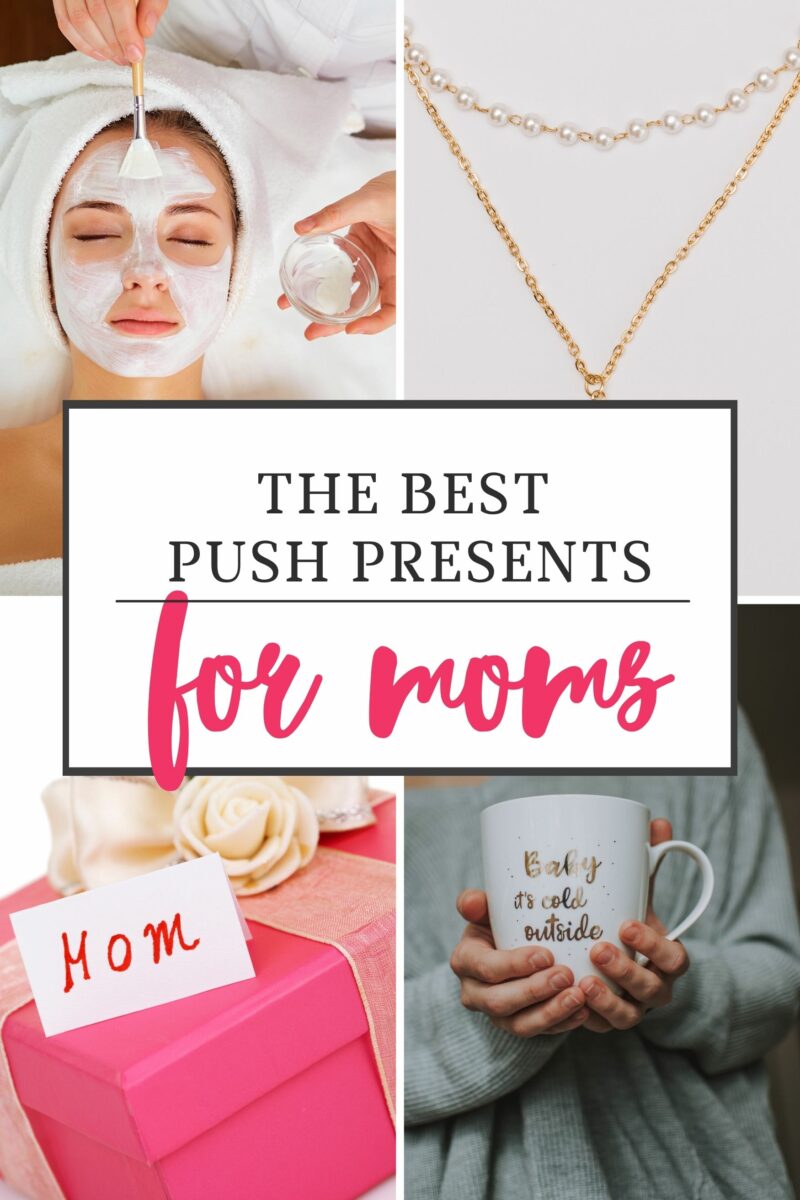 19 Best Push Presents For Moms